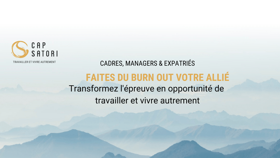 FAITES DU BURN OUT VOTRE ALLIÉ | Cap Satori